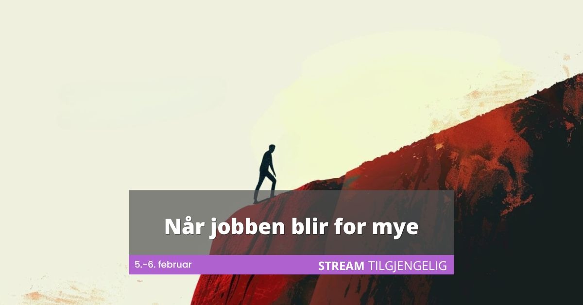 Når jobben blir for mye